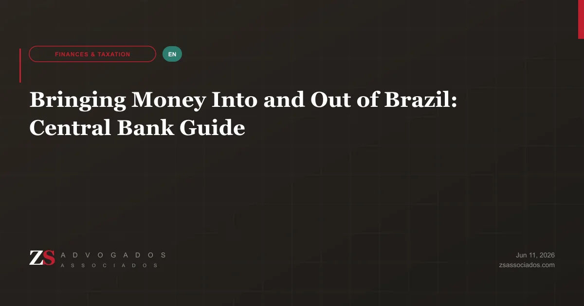 Bringing Money Into and Out of Brazil: Central Bank Guide | ZS Advogados